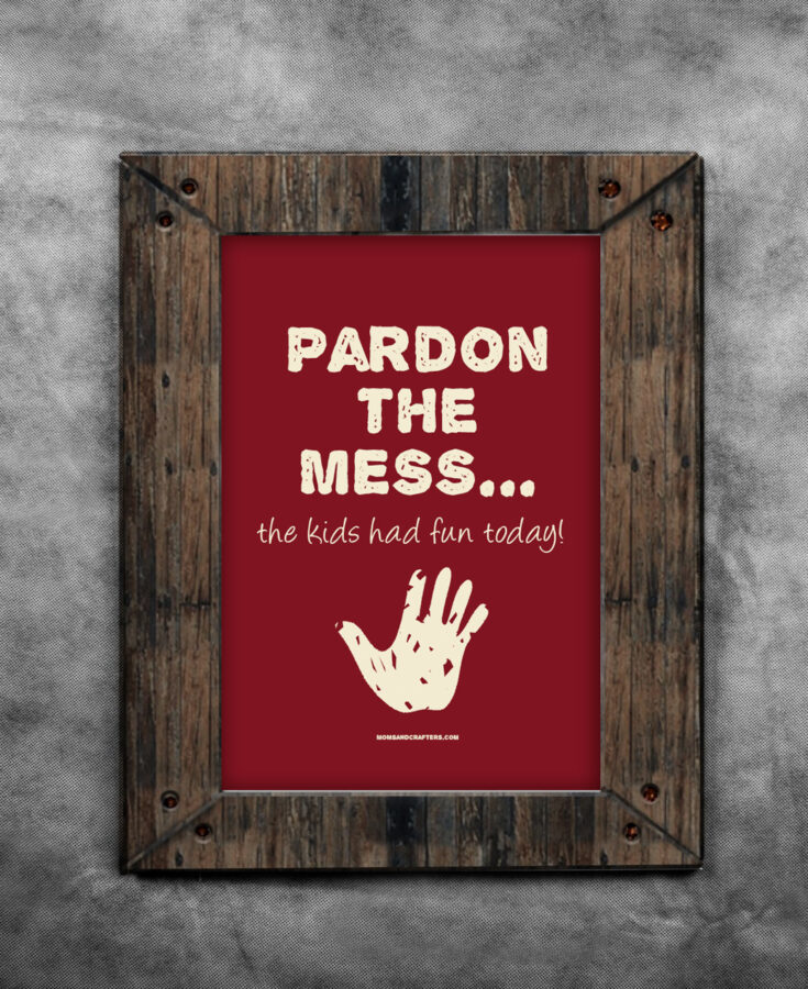 Free Printable Wall Art: Pardon the Mess * Moms and Crafters