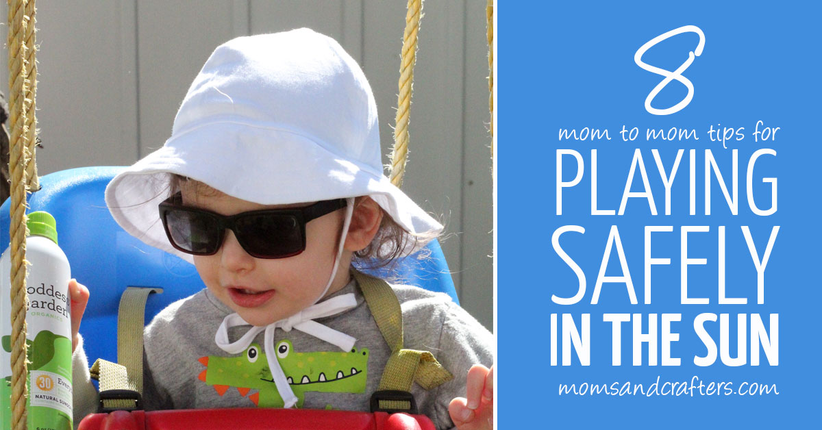 Staying Safe in the Sun * Moms and Crafters