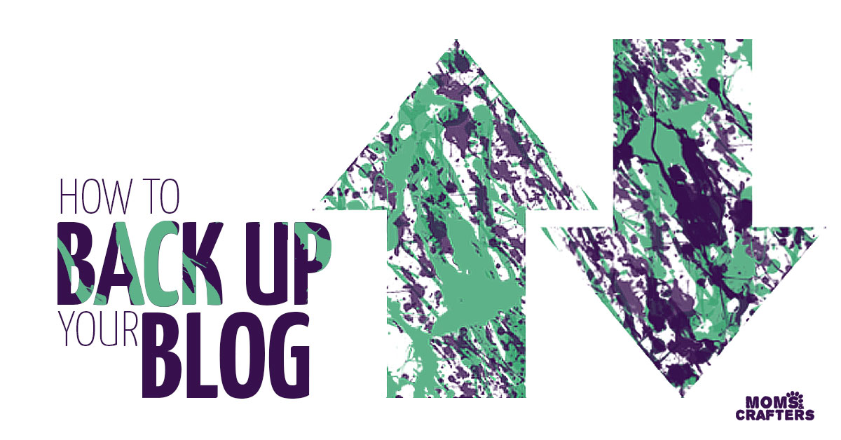 How To Back Up Your Blog Moms And Crafters