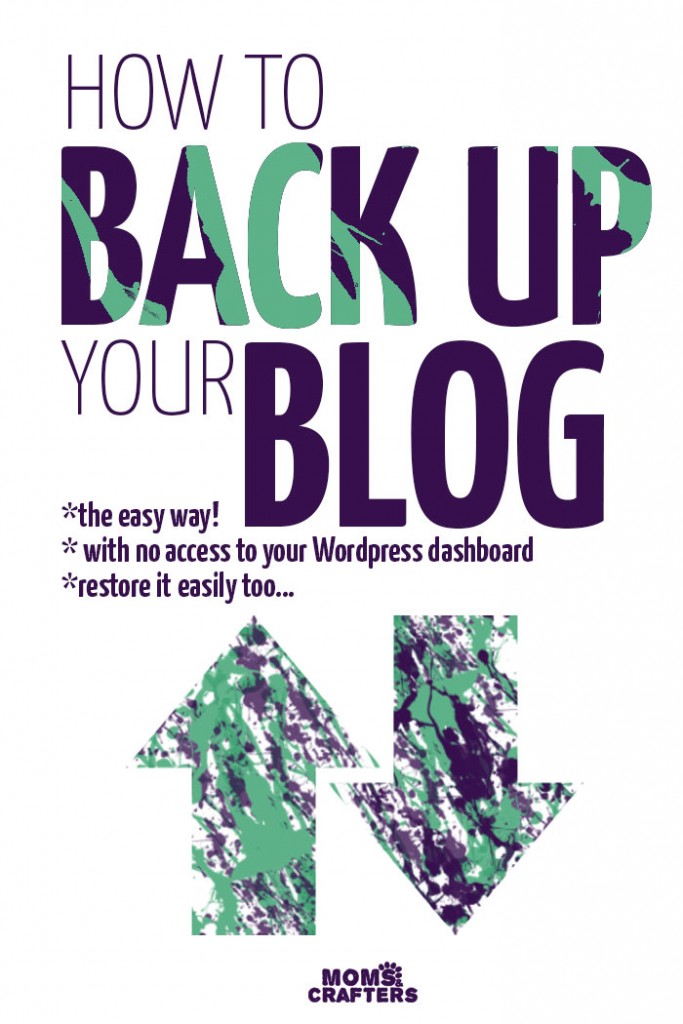 How to back up your blog * Moms and Crafters How to back up your blog * Moms and Crafters