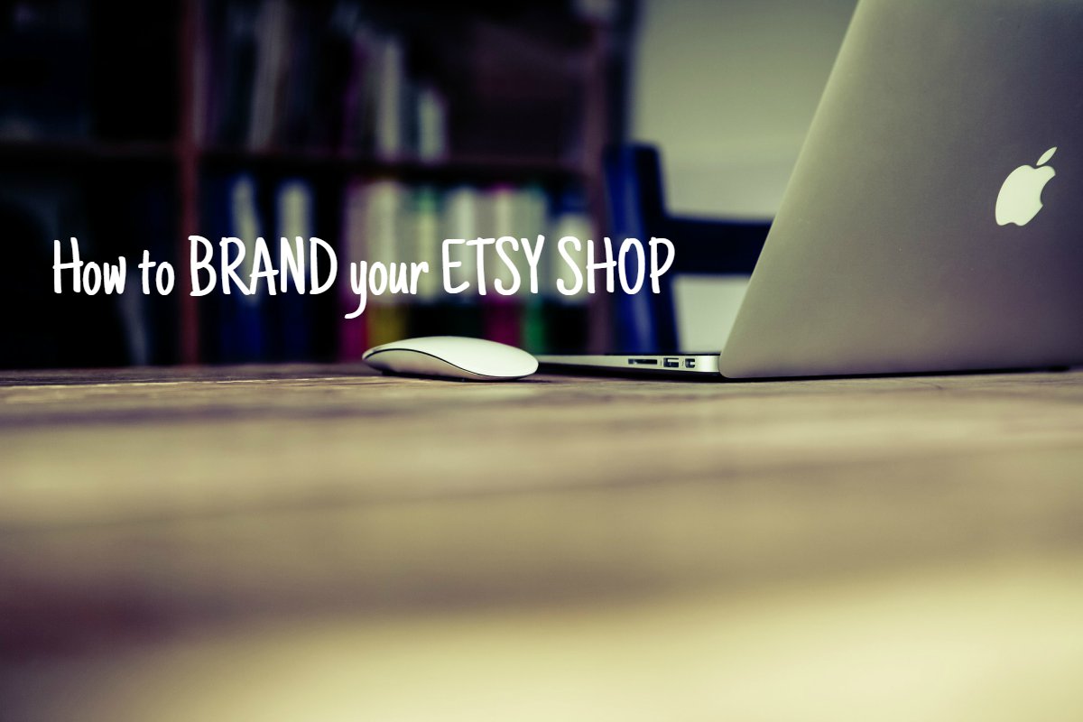 How to Brand your Etsy Shop * Moms and Crafters