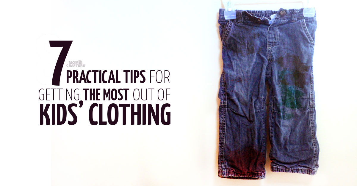7 Tips for getting the most out of clothes * Moms and Crafters