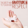 Teaching Kids Gratitude and Respect * Moms and Crafters