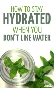 How to stay hydrated when you don't like water. * Moms and Crafters
