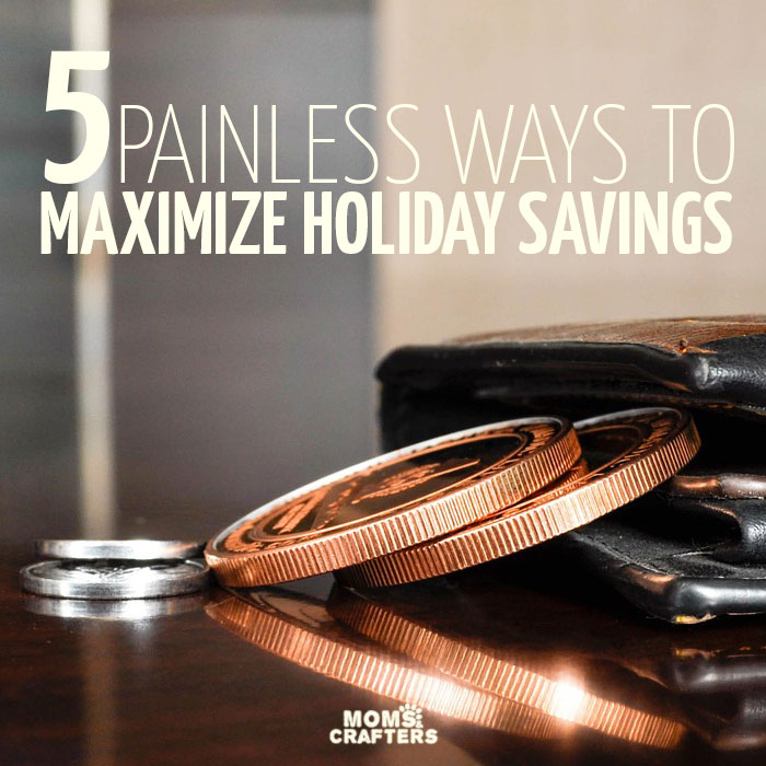 5 ways to maximize holiday savings * Moms and Crafters