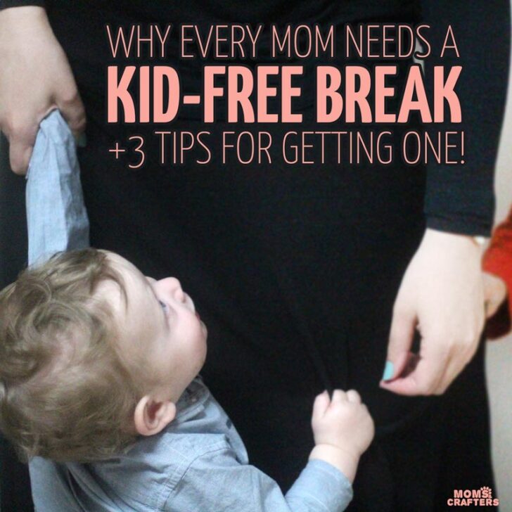 How to Get a Kid-free Break (and why you should!) * Moms and Crafters